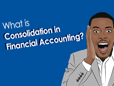 What is Consolidation in Financial Accounting? | bluQube